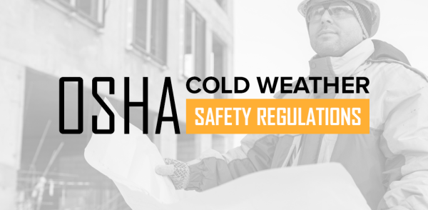 8 Winter Construction Safety Tips & Cold Weather Gear You Need